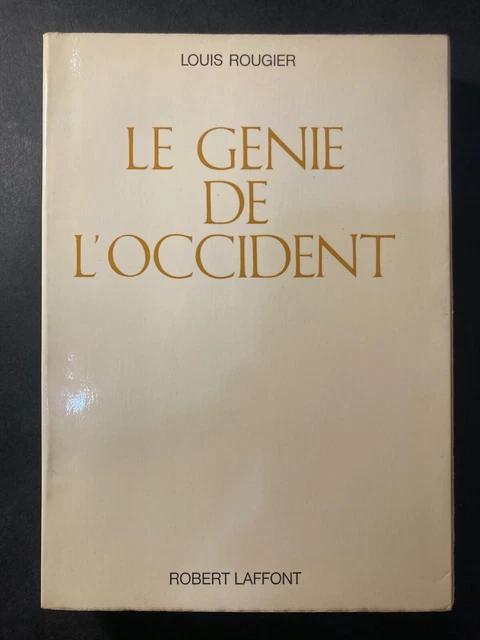 LE GÉNIE DE l'Occident Par Rougier louis; Laffont; TBE EUR 50,00 ...