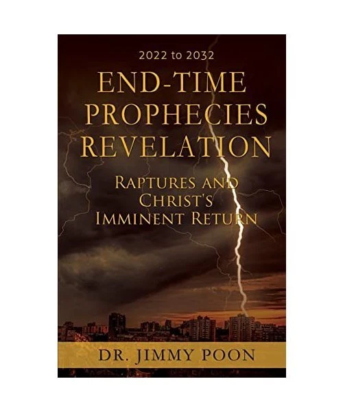 END-TIME PROPHECIES REVELATION: Raptures and Christ's Imminent Return ...