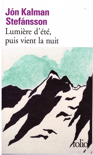 LUMIÈRE D'ÉTÉ, PUIS vient la nuit Jon Kalman Stefansson - Folio 2021 ...