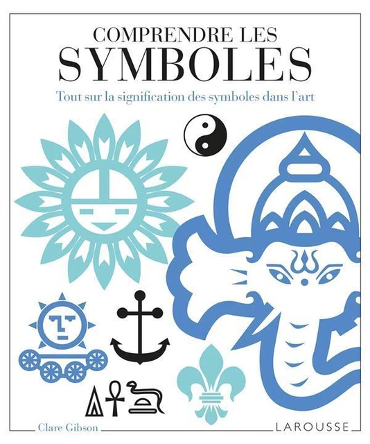COMPRENDRE LES SYMBOLES : tout sur la signification des symboles dans l ... COMPRENDRE LES SYMBOLES : tout sur la signification des symboles dans l ...