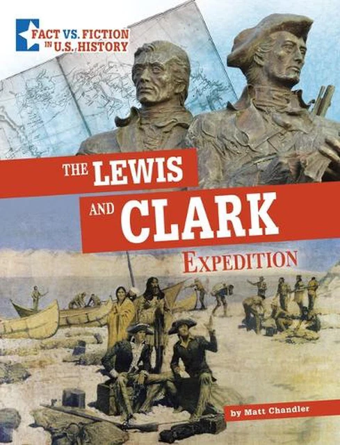 THE LEWIS AND Clark Expedition: Separating Fact from Fiction by Matt ...