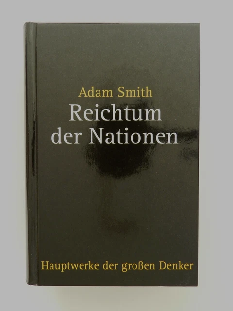 REICHTUM DER NATIONEN Adam Smith Hauptwerke der großen Denker ...