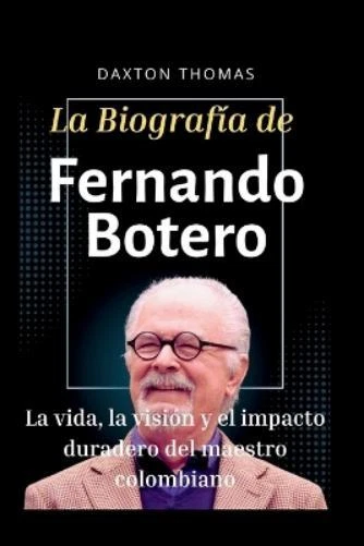 DAXTON THOMAS LA Biografía de Fernando Botero (Poche) EUR 17,52 ...