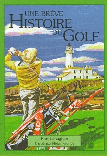UNE BREVE HISTOIRE DU GOLF de Kim Lenaghan EUR 47,71 - PicClick FR