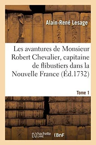 LES AVANTURES DE Monsieur Robert Chevalier, dit de Beauchene ...