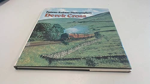 FAMOUS RAILWAY PHOTOGRAPHERS: Derek Cross, Cross, Derek $35.06 ...