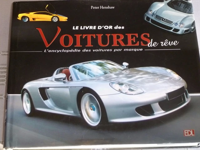LE LIVRE D'OR des voitures de rêve, encyclopédie, Henshaw ...