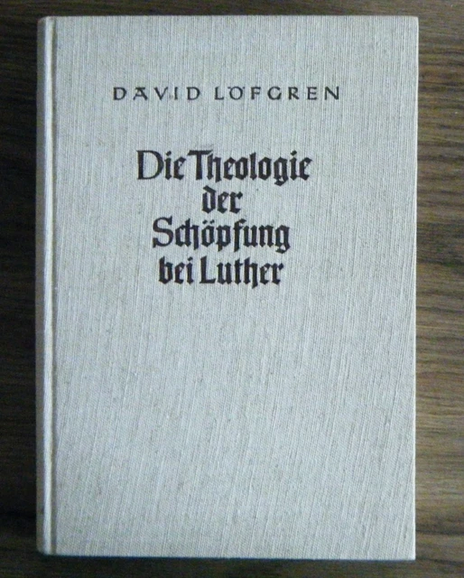 DAVID LÖFGREN - Die Theologie der Schöpfung bei Luther - Göttingen 1960 ...