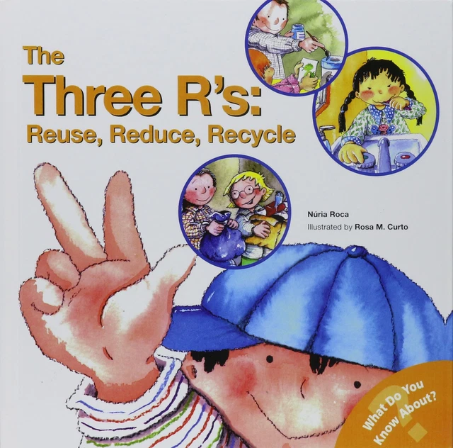 THE THREE R'S: Reuse, Reduce, Recycle (What Do You Know About? Books ...