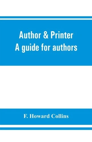 Author Printer A Guide For Authors Editors Printers Correctors Of