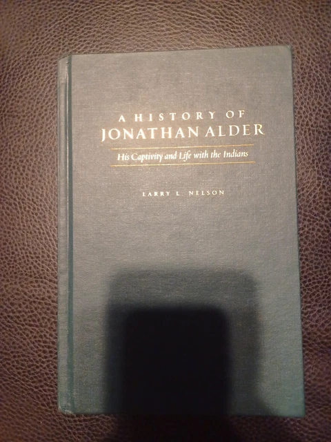 A HISTORY OF Jonathan Alder: His Captivity & Life With The Indians £31. ...