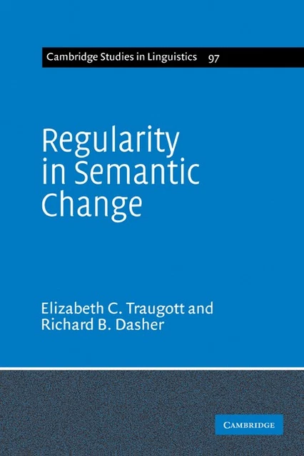 ELIZABETH CLOSS TRAUGOTT Richard B. Dasher Regularity in Semantic ...