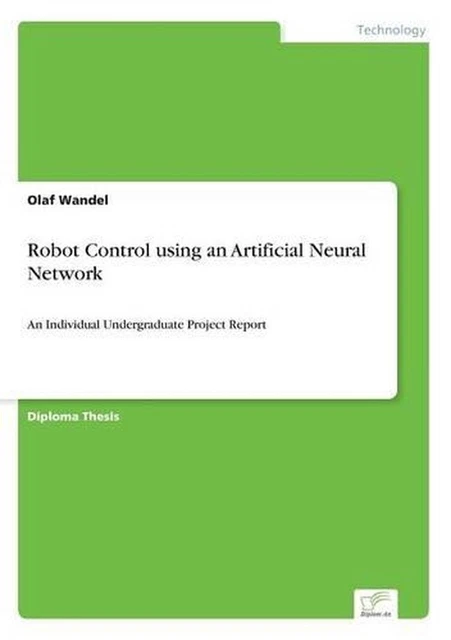 ROBOT CONTROL USING an Artificial Neural Network: An Individual Undergraduate Pr EUR 68,30 ...