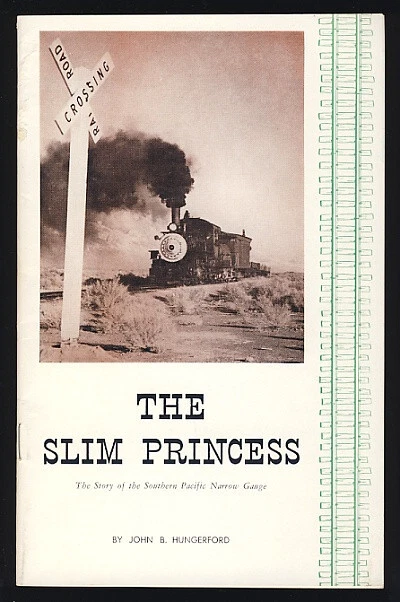 THE SLIM PRINCESS Southern Pacific Narrow Gauge Keeler Branch Railroads ...