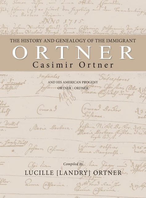 ORTNER, LUCILLE LANDRY The History And Genealogy Of The Immigrant Casi ...