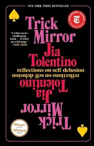 TRICK MIRROR: REFLECTIONS on Self-Delusion by Tolentino, Jia [Paperback ...