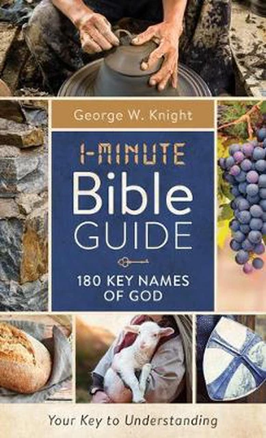 1-MINUTE BIBLE GUIDE: 180 Key Names of God by George W. Knight (English ...