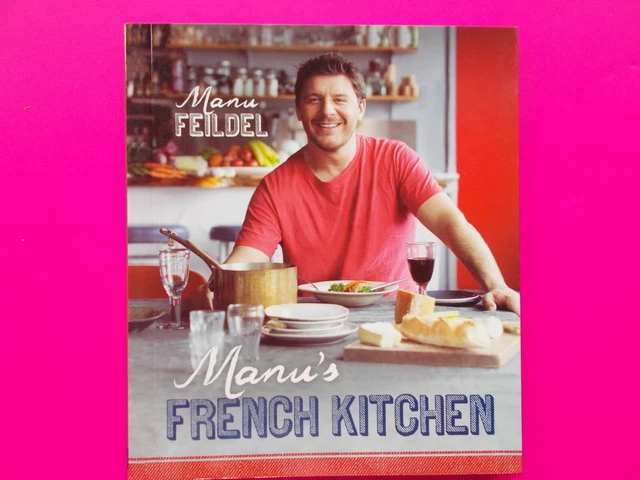 MANU'S FRENCH KITCHEN by MANU FEILDEL **AS NEW (MKR AUSTRALIA) $4.99 ...