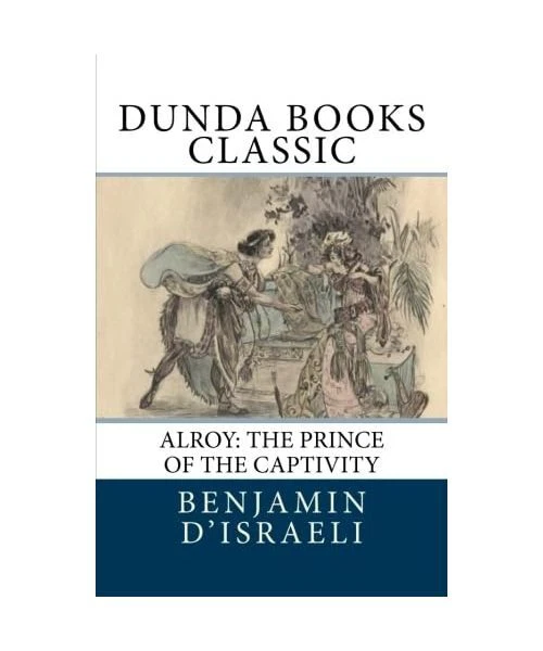 ALROY: THE PRINCE Of The Captivity, Benjamin D'Israeli EUR 14,36 ...