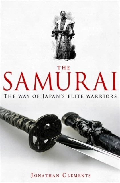 JONATHAN CLEMENTS - A Brief History of the Samurai - New Paperback ...