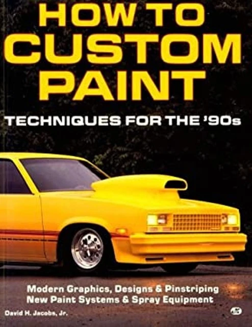 HOW TO CUSTOM Paint/Techniques for the '90s by David H. Jacobs £7.85 ...