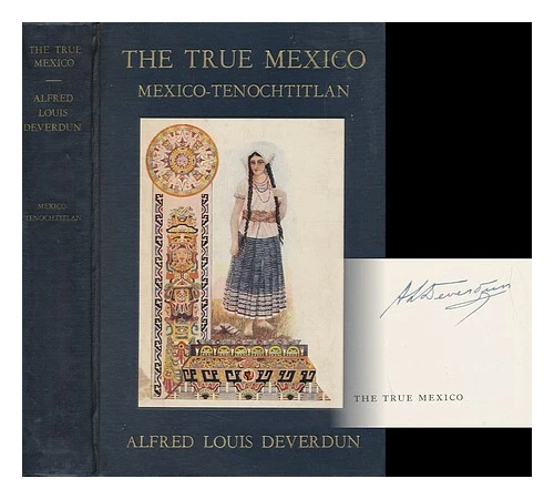 DEVERDUN, ALFRED LOUIS The True Mexico, Mexico-Tenochtitlan, by Alfred Louis Dev EUR 100,22 ...