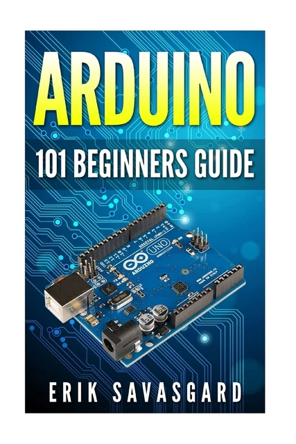 ARDUINO: 101 BEGINNERS Guide: How to get started with Your Arduino ...