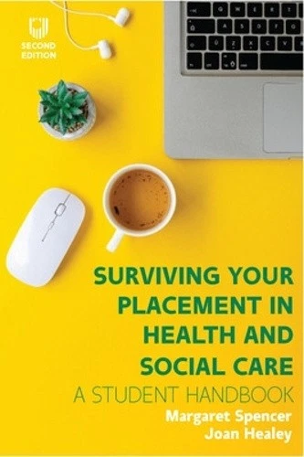 SURVIVING YOUR PLACEMENT in Health and Social Care: A Student Handbook ...