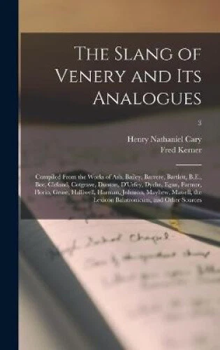 THE SLANG OF Venery and Its Analogues: Compiled From the Works of Ash ...
