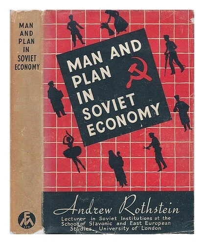 ROTHSTEIN, ANDREW (1898-1994) Man and plan in Soviet economy 1948 First ...