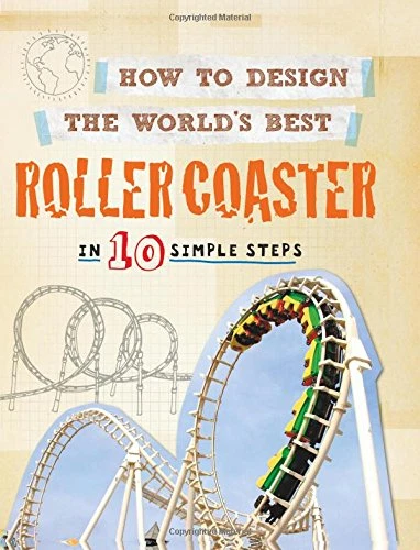 HOW TO DESIGN the World's Best Roller Coaster: In 10 Simple Steps ...