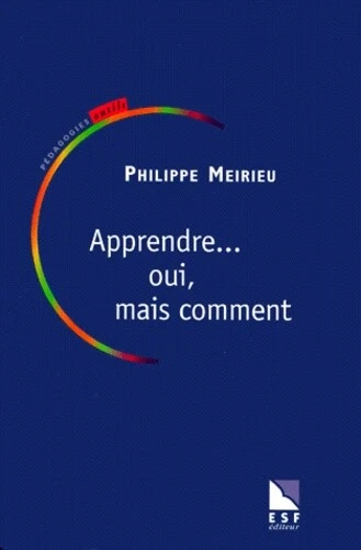 APPRENDRE... OUI, MAIS comment de Philippe Meirieu EUR 4,48 - PicClick FR APPRENDRE... OUI, MAIS comment de Philippe Meirieu EUR 4,48 - PicClick FR