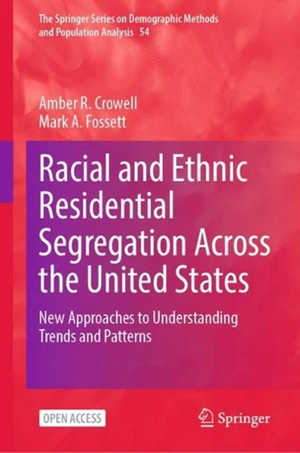 RACIAL AND ETHNIC Residential Segregation Across the United States: New ...