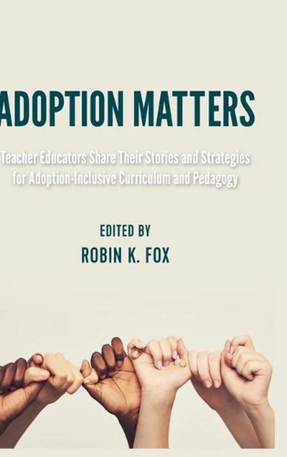 ADOPTION MATTERS: TEACHER Educators Share Their Stories and Strategies ...