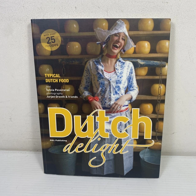 DUTCH DELIGHT BY Sylvia Pessireron Large Paperback 2005 Cookbook Food ...