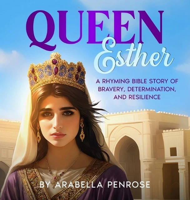 QUEEN ESTHER: A Rhyming Bible Story of Bravery, Determination, and ...