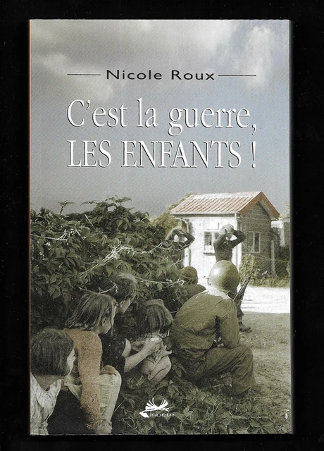 C'EST LA GUERRE, les enfants ! - Nicole ROUX - Normandie EUR 10,00 ...
