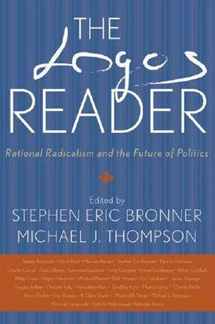 THE LOGOS READER: Rational Radicalism and the Future of Politics £36.86 ...