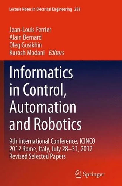 INFORMATICS IN CONTROL, Automation and Robotics: 9th International Conference, I £147.49 ...