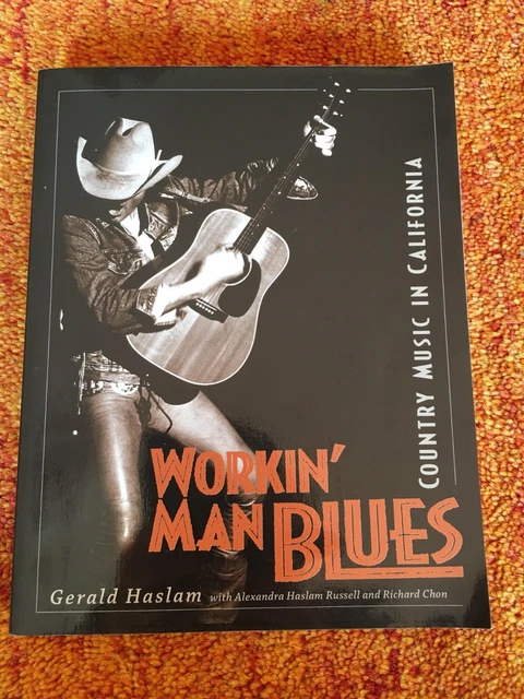WORKIN' MAN BLUES, Country Music in California, Gerald Haslam, 1999 ...