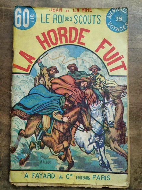 LE ROI DES scouts N°29: La horde fuit - Jean de la Hire/ A. Fayard EUR ...
