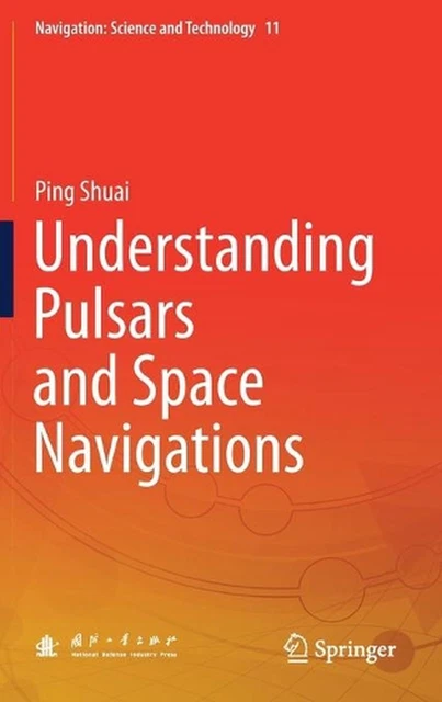 UNDERSTANDING PULSARS AND Space Navigations by Ping Shuai (English ...