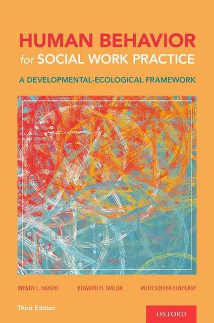 HUMAN BEHAVIOR FOR Social Work Practice: A Developmental-Ecological ...