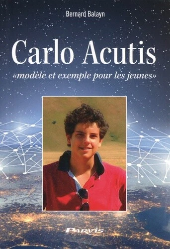 CARLO ACUTIS: &MODÈLE et exemple pour les jeunes CARLO ACUTIS: &MODÈLE et exemple pour les jeunes