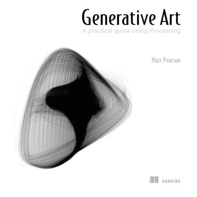 GENERATIVE ART: A Practical Guide Using Processing by Matt Pearson (English) Pap £30.49 ...