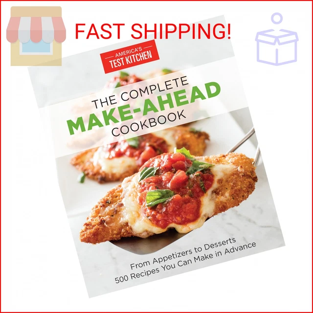 THE COMPLETE MAKE-AHEAD Cookbook: From Appetizers to Desserts 500 ...