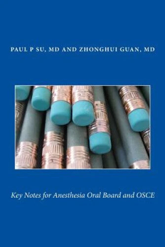 KEY NOTES FOR Anesthesia Oral Board and OSCE by Z. Guan MD [Paperback ...