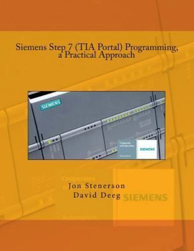 SIEMENS STEP 7 (TIA Portal) Programming, a Practical Approach by $11.08 ...