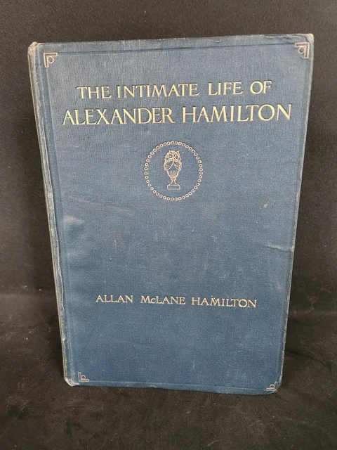 THE INTIMATE LIFE of Alexander Hamilton, Allan McLane Hamilton, 1910, HC £63.55 - PicClick UK