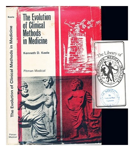 KEELE, KENNETH DAVID The evolution of clinical methods in medicine ...